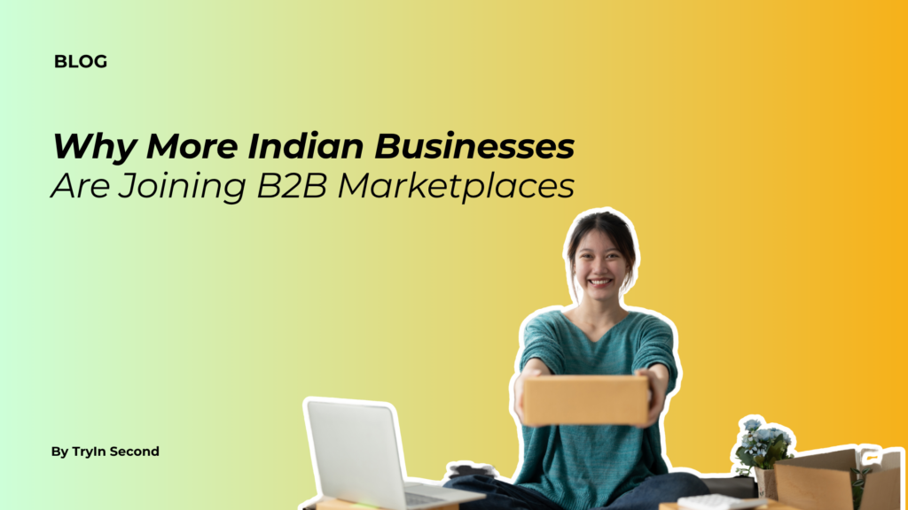 Why More Indian Businesses Are Joining B2B Marketplace - TryInSecond